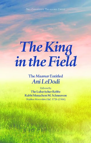 The King in the Field (Ani LeDodi)– Sichos In English