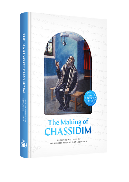 The Making of Chassidim– Sichos In English